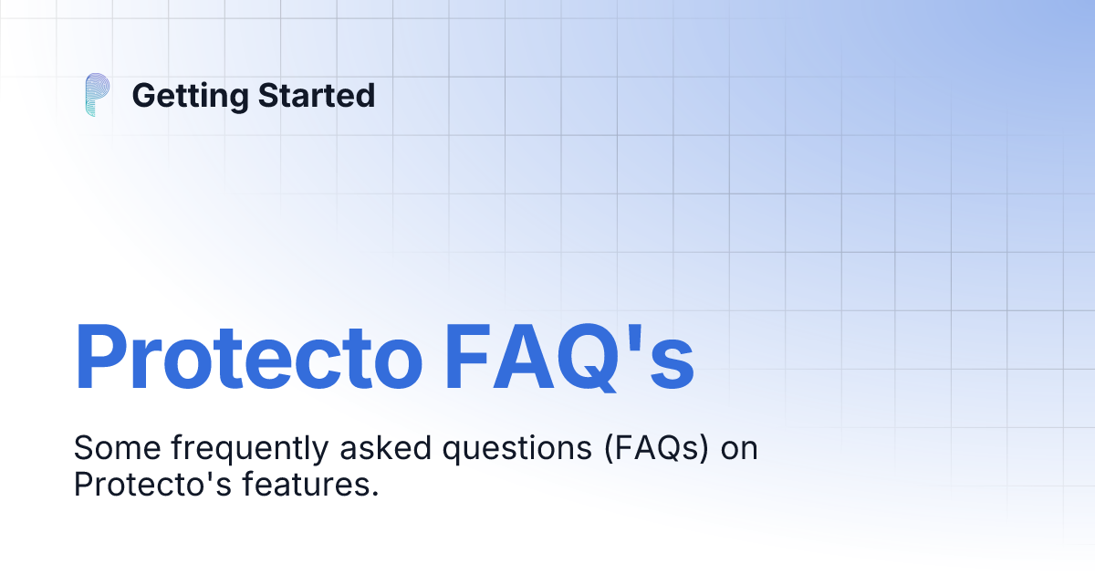 Protecto FAQ's | Getting Started