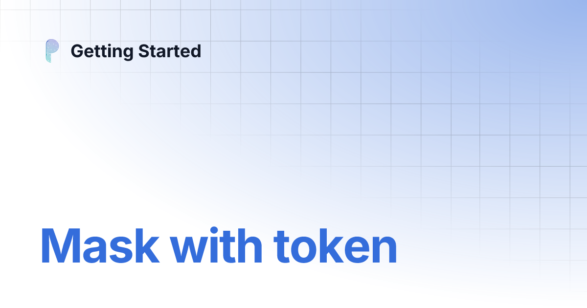 Mask with token | Getting Started