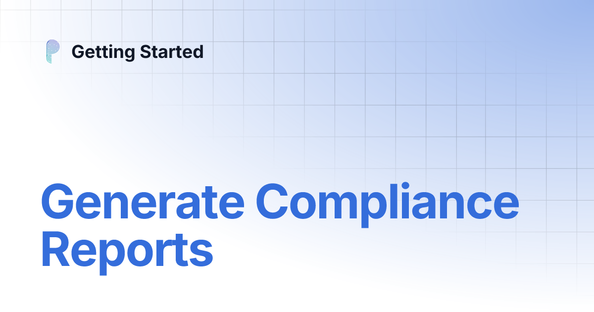 Generate Compliance Reports | Getting Started