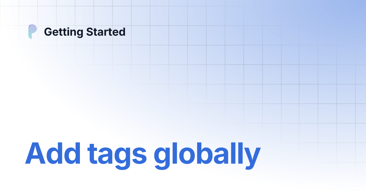 Add tags globally | Getting Started