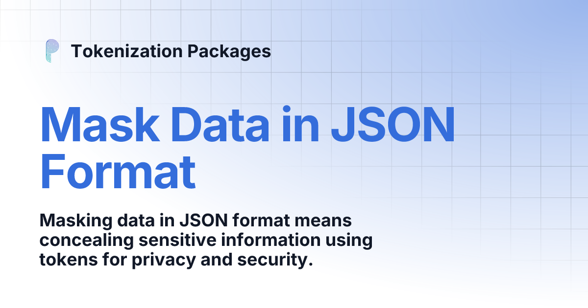 Mask Data in JSON Format | Tokenization Packages Mask Data in JSON Format | Tokenization Packages
