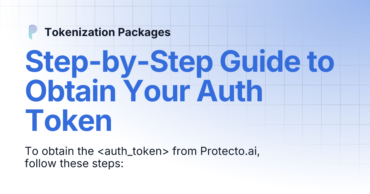 Step-by-Step Guide to Obtain Your Auth Token | Tokenization Packages